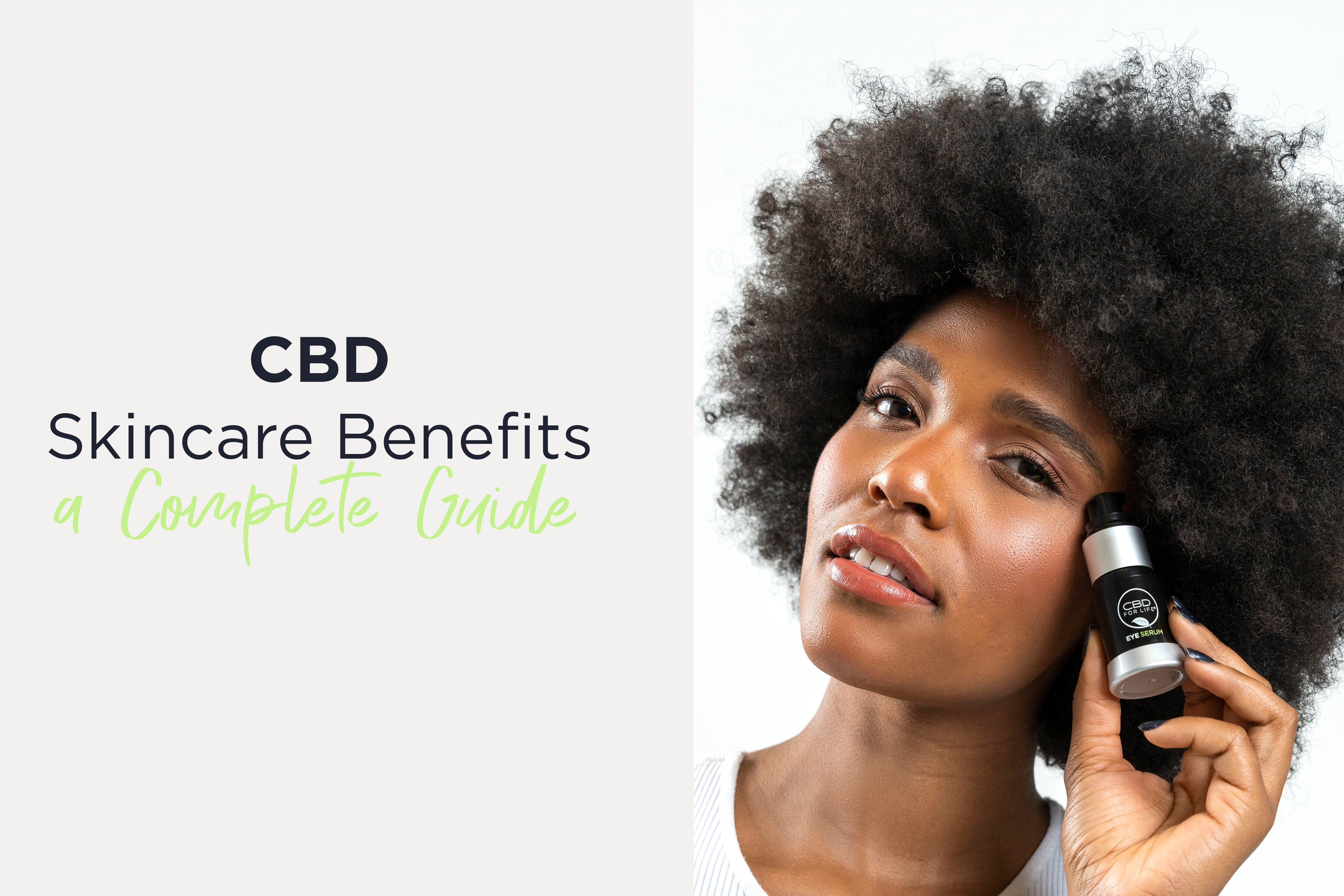 CBD Skincare Benefits: A Complete Guide | CBD For Life